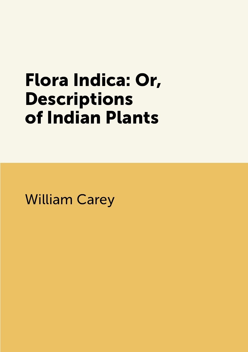 Flora Indica: Or, Descriptions of Indian Plants | William Carey купить ...
