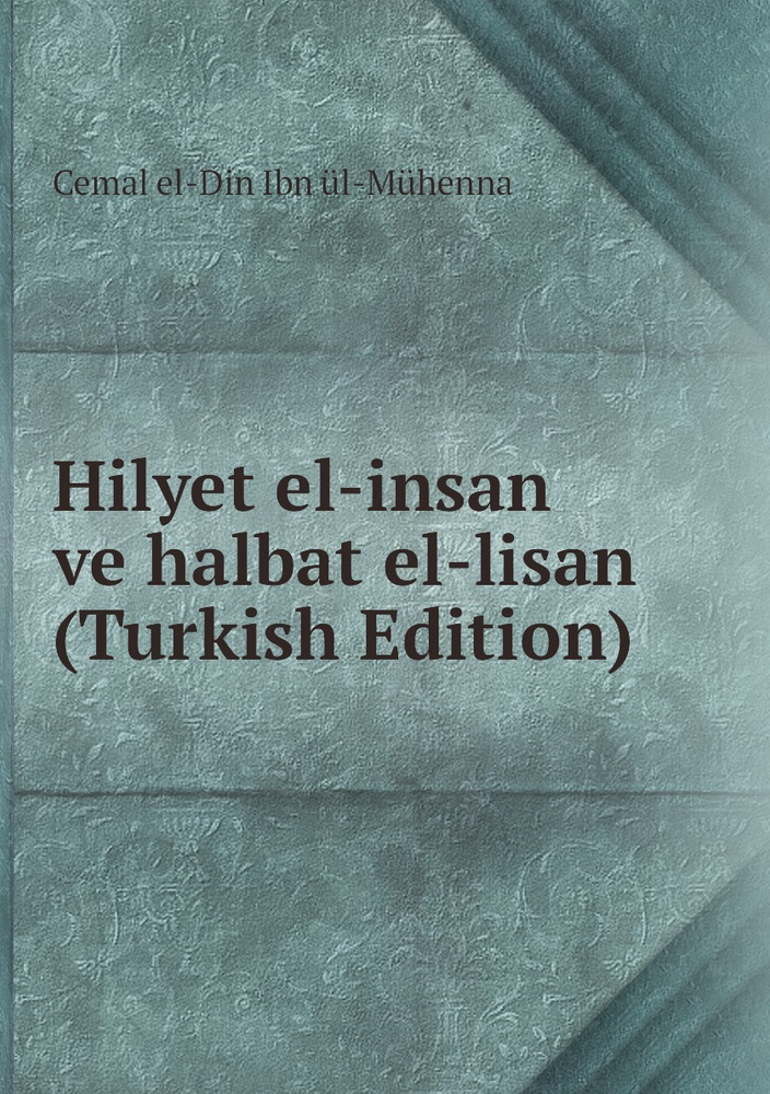 Hilyet el-insan ve halbat el-lisan (Turkish Edition) - купить с ...