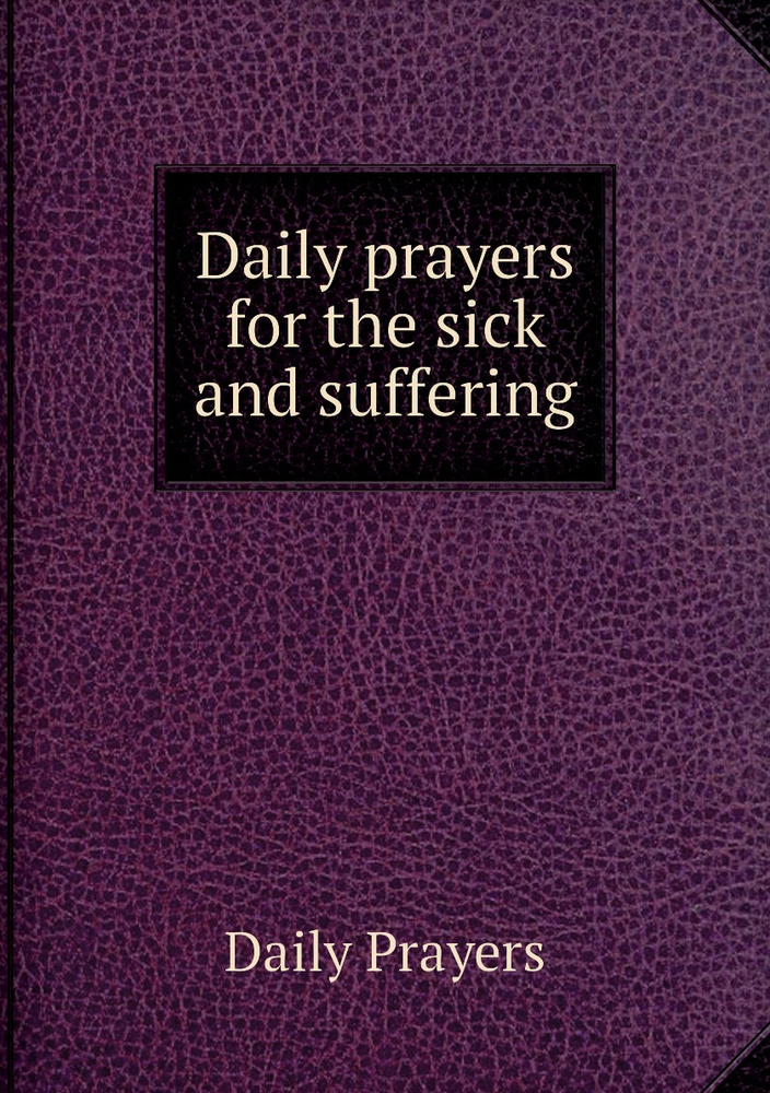 Daily prayers for the sick and suffering - купить с доставкой по ...