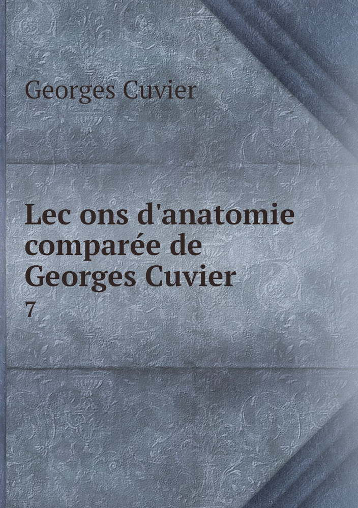 Lecons d'anatomie comparee de Georges Cuvier. 7 | Cuvier Georges ...