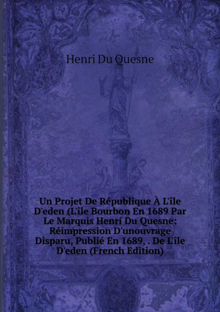 Un Projet De Republique A L'ile D'eden (L'ile Bourbon En 1689 Par Le ...
