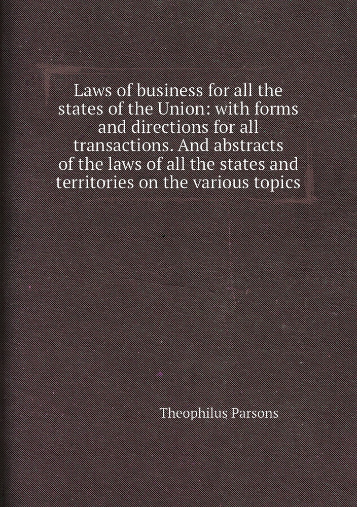 Laws of business for all the states of the Union: with forms and ...