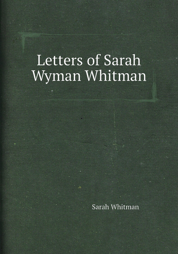 Letters of Sarah Wyman Whitman купить на OZON по низкой цене (151299974)