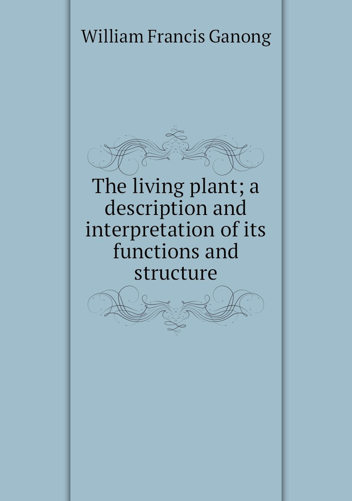 The living plant; a description and interpretation of its functions and ...