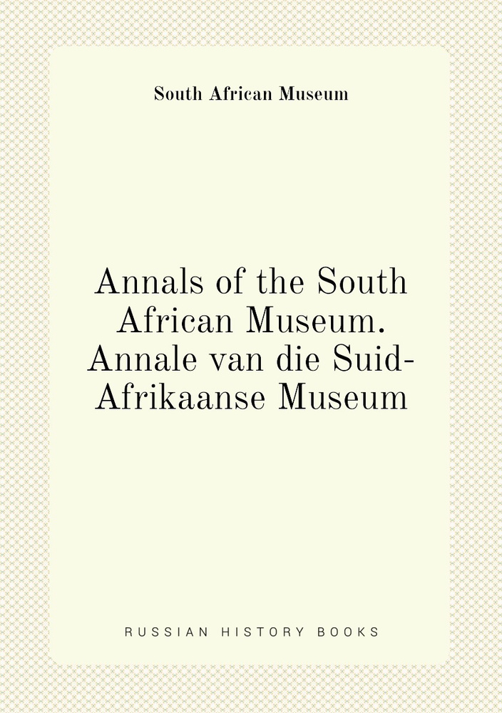 Annals of the South African Museum. Annale van die Suid-Afrikaanse ...