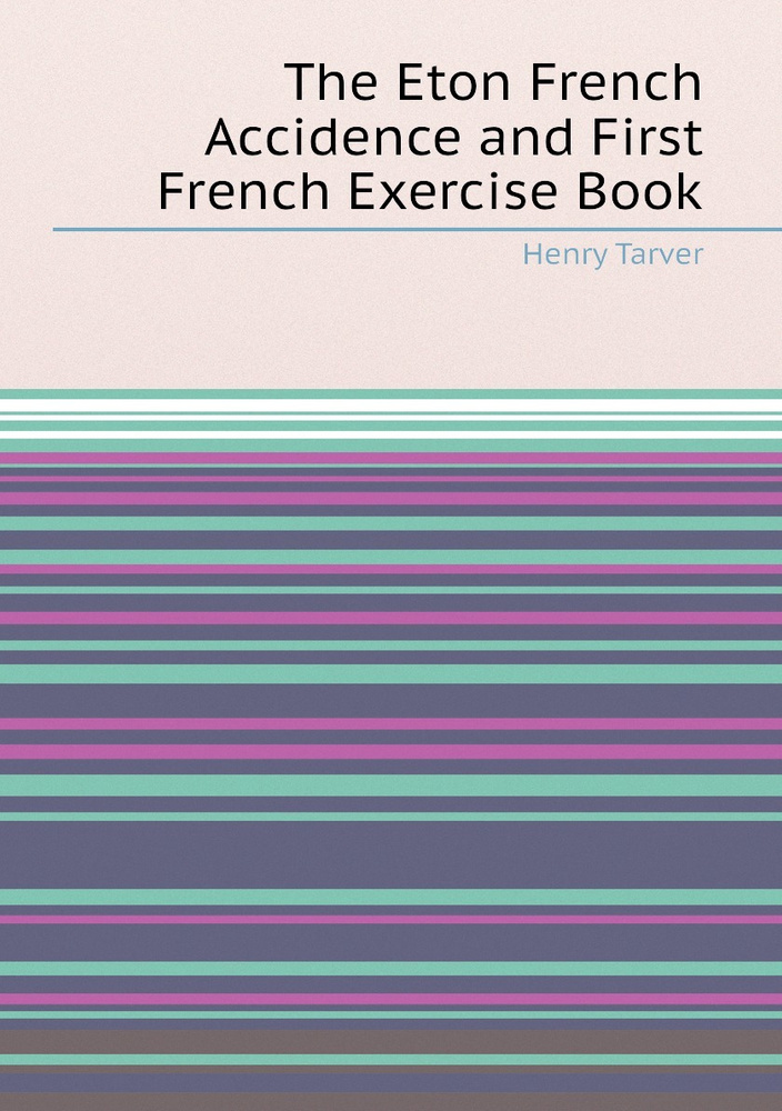 The Eton French Accidence and First French Exercise Book - купить с ...