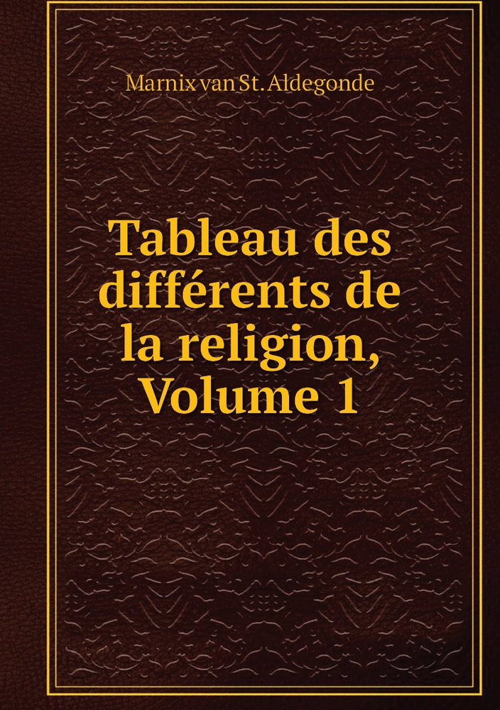 Tableau des differents de la religion, Volume 1 - купить с доставкой по ...