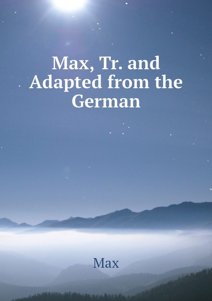 Max, Tr. and Adapted from the German | Max - купить с доставкой по ...