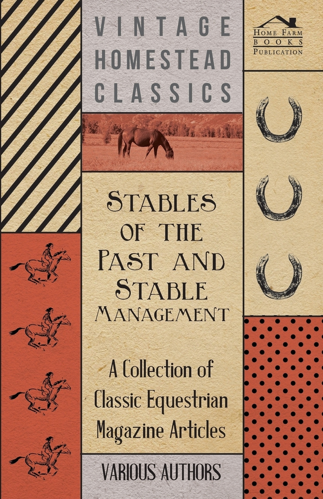 Stables of the Past and Stable Management - A Collection of Classic ...