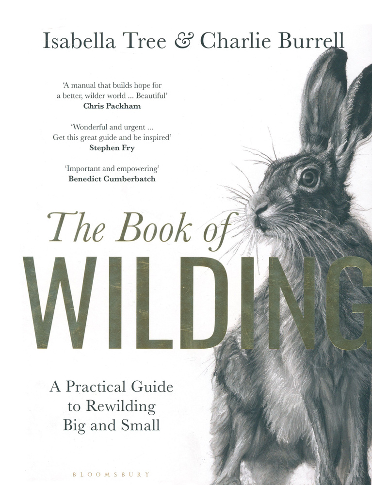 The Book of Wilding. A Practical Guide to Rewilding, Big and Small / Tree Isabella / Книга на ...
