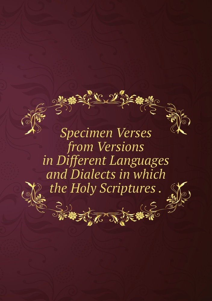 Specimen Verses from Versions in Different Languages and Dialects in ...