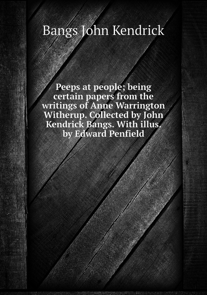 Peeps at people; being certain papers from the writings of Anne ...