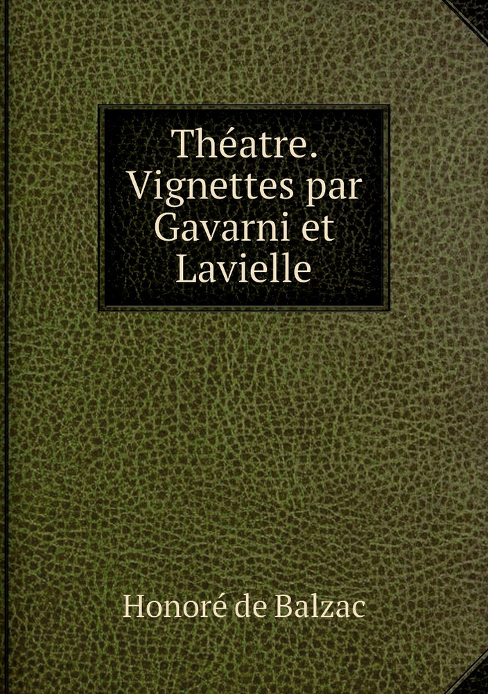 Theatre. Vignettes par Gavarni et Lavielle купить на OZON по низкой ...