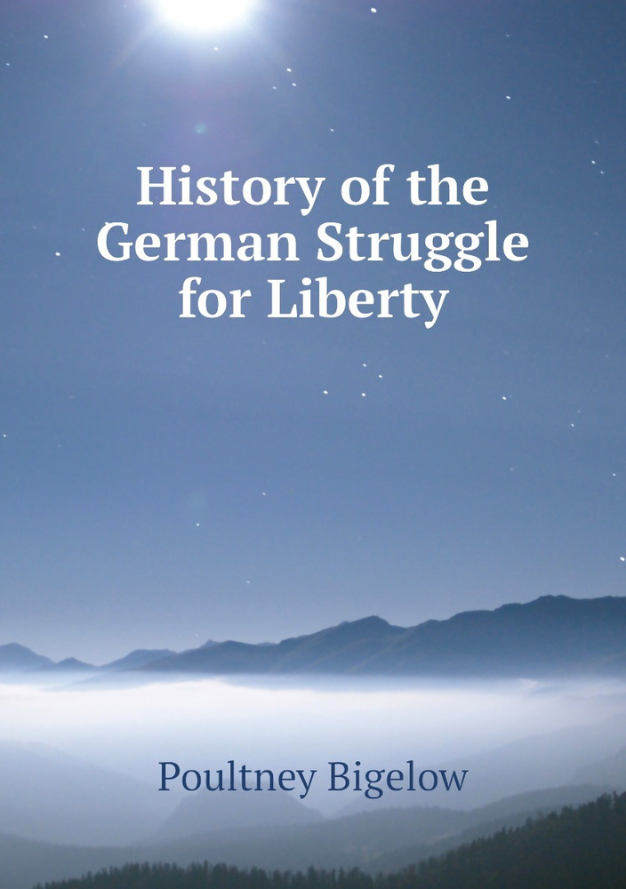 History of the German Struggle for Liberty - купить с доставкой по ...