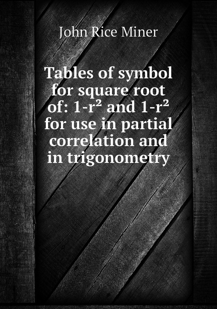 Tables of symbol for square root of: 1-r? and 1-r? for use in partial ...
