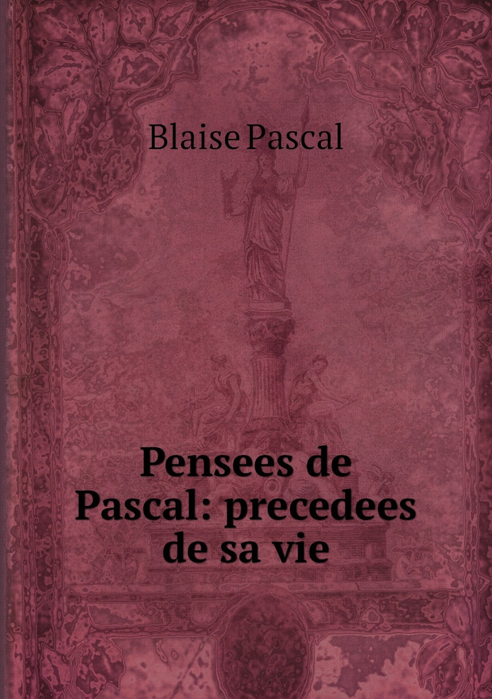 Pensees de Pascal: precedees de sa vie | Blaise Pascal - купить с ...