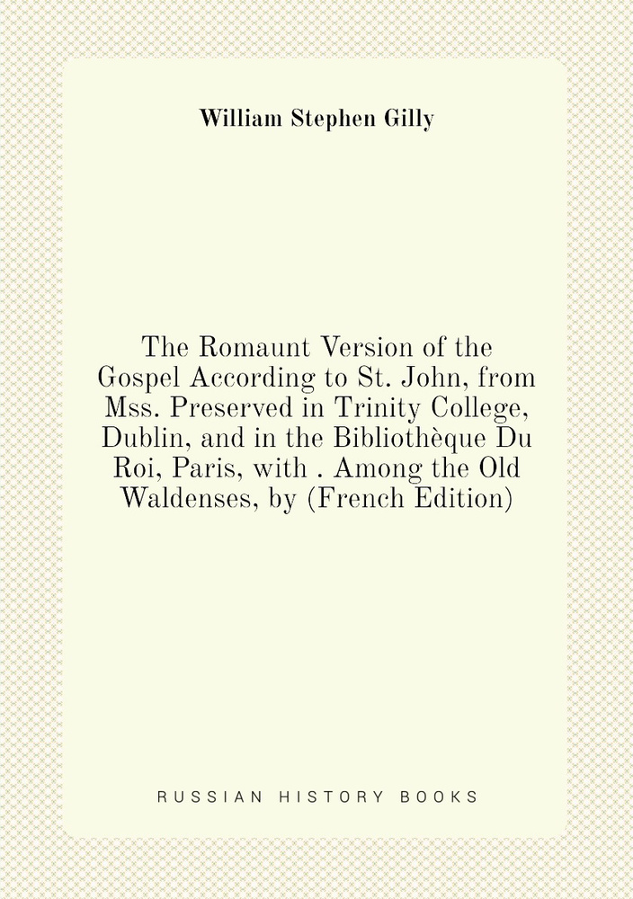 The Romaunt Version of the Gospel According to St. John, from Mss ...