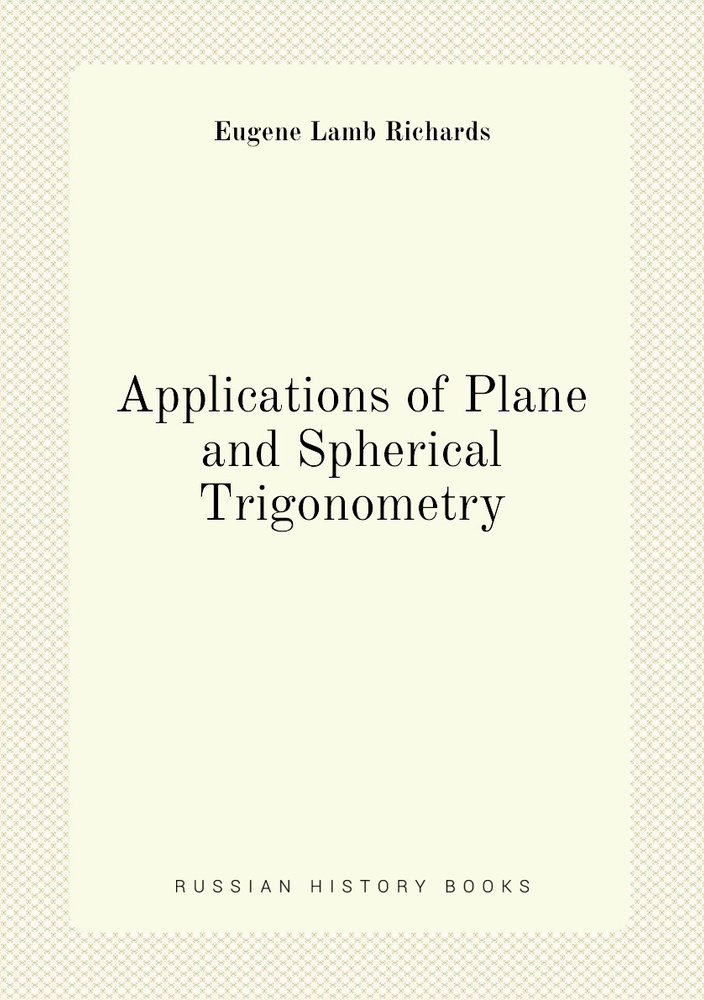 Applications of Plane and Spherical Trigonometry - купить с доставкой ...