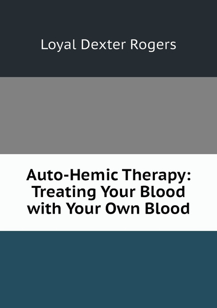 Auto-Hemic Therapy: Treating Your Blood with Your Own Blood купить на ...