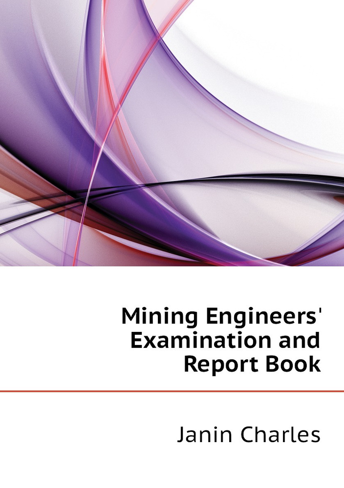 Mining Engineers' Examination and Report Book - купить с доставкой по ...