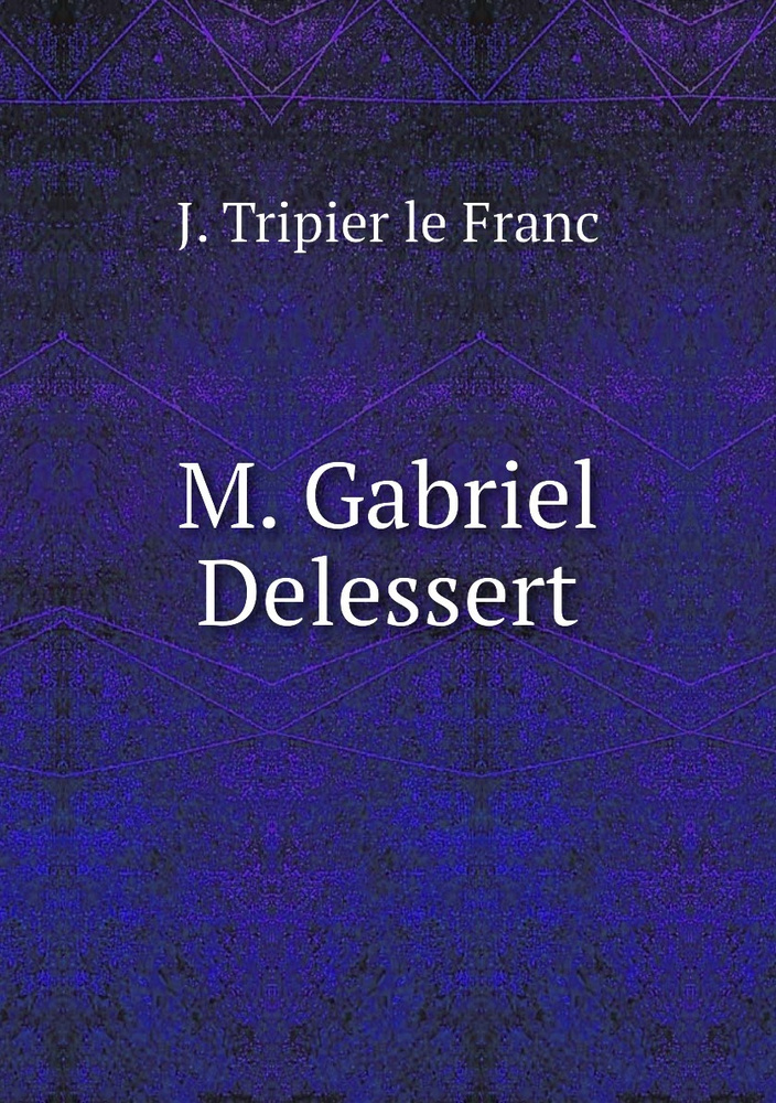 M. Gabriel Delessert - купить с доставкой по выгодным ценам в интернет ...