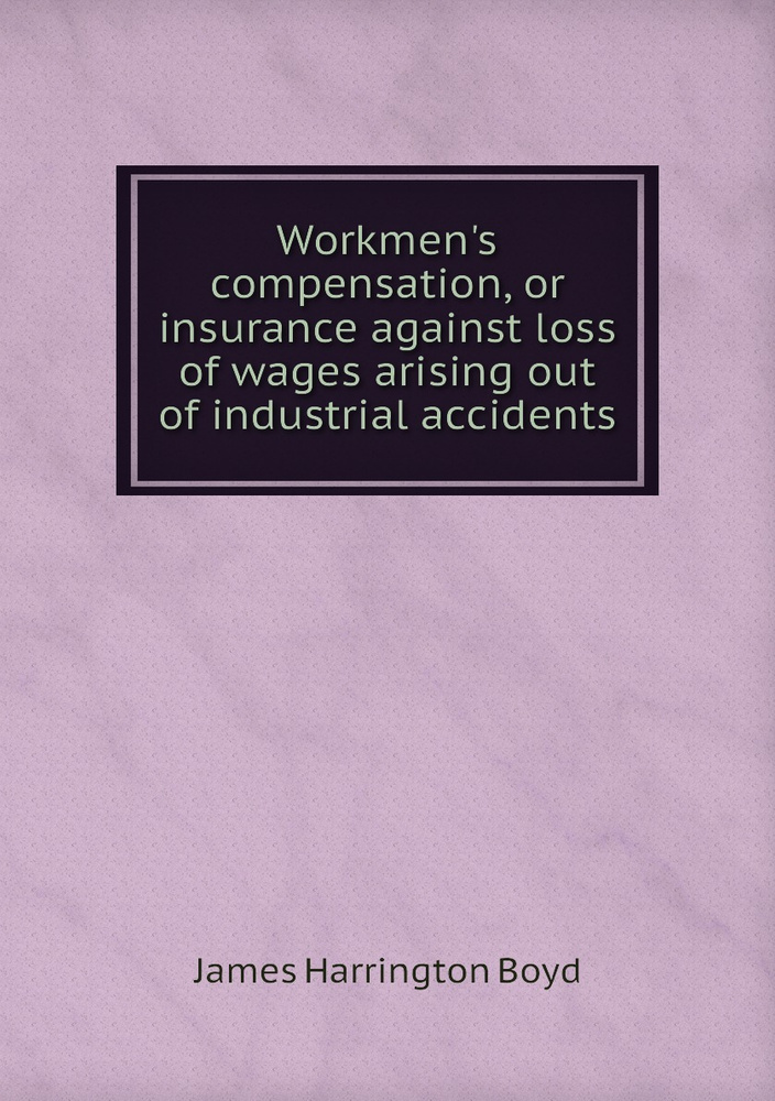 Workmen's compensation, or insurance against loss of wages arising out ...