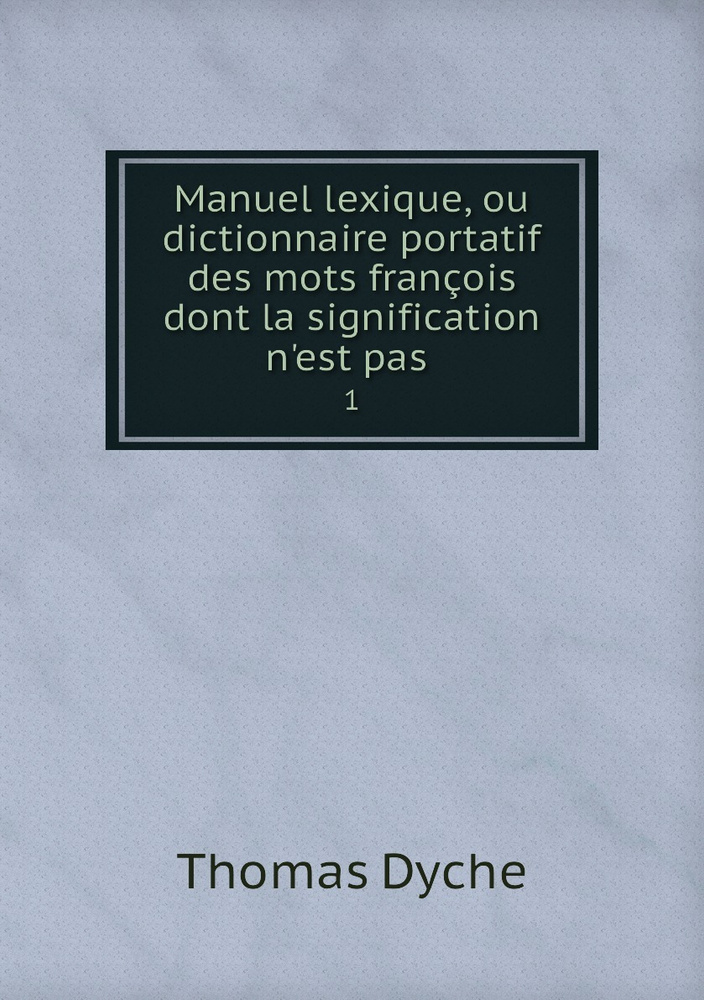 Manuel lexique, ou dictionnaire portatif des mots francois dont la ...