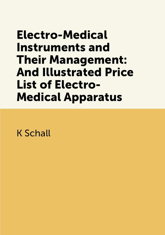 Electro-Medical Instruments and Their Management: And Illustrated Price ...