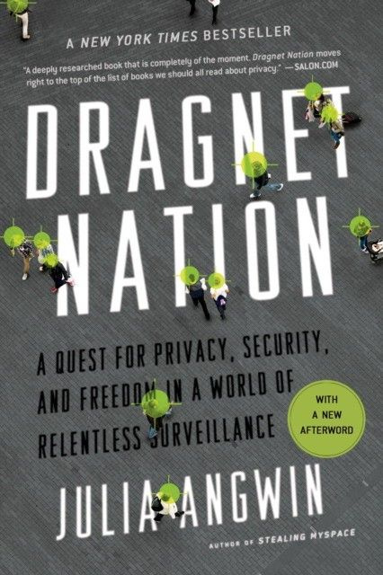 Dragnet Nation: A Quest for Privacy, Security, and Freedom in a World ...