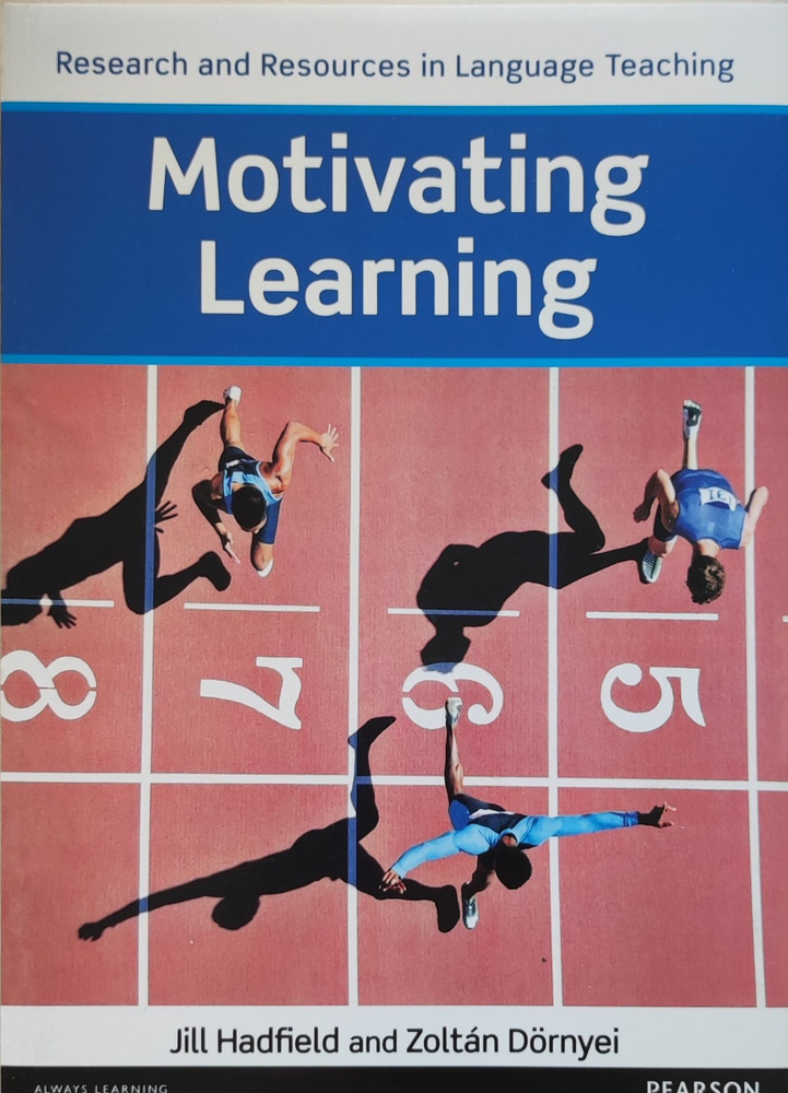 Motivating Learning by Jill Hadfield, Zoltan Dornyei, Research and ...