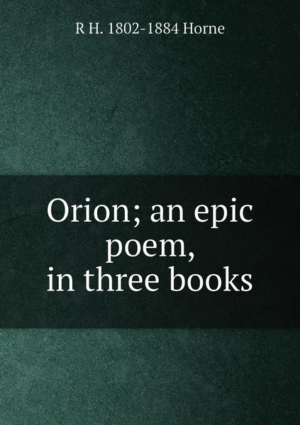Orion; an epic poem, in three books купить на OZON по низкой цене ...