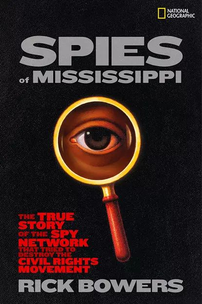 Spies of Mississippi: The True Story of the Spy Network that Tried to Destroy the Civil Rights ...