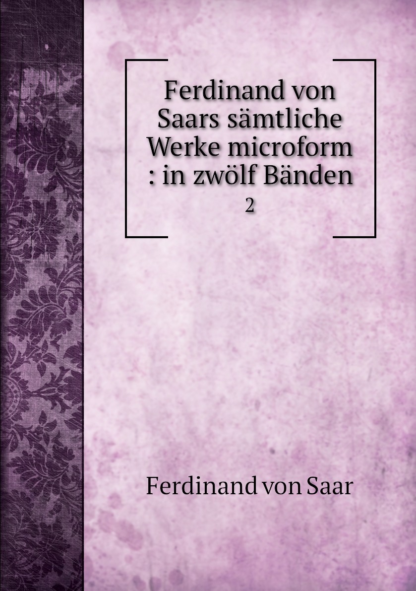 Ferdinand von Saars samtliche Werke microform : in zwolf Banden. 2 ...