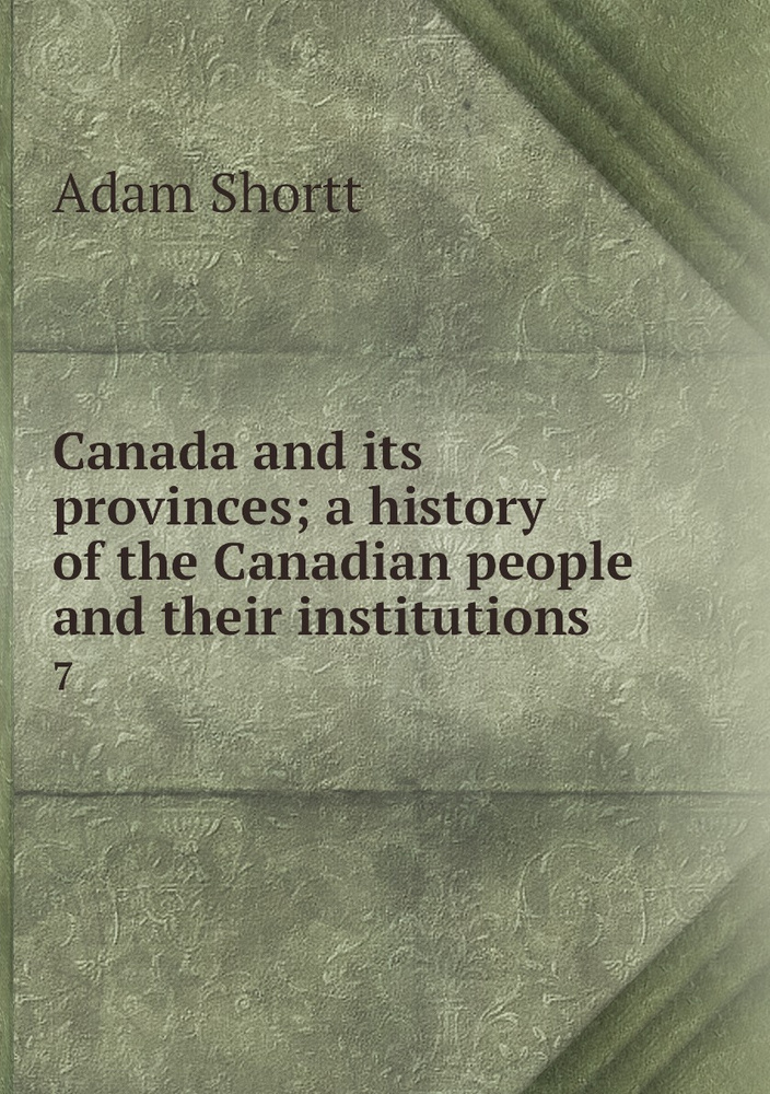 Canada and its provinces; a history of the Canadian people and their ...
