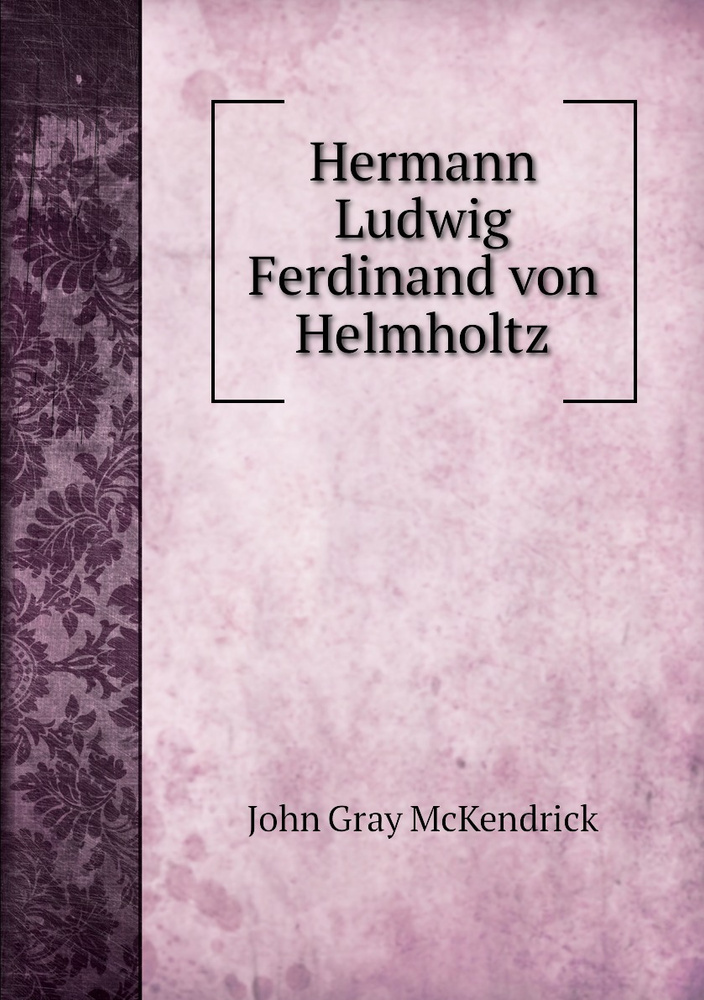 Hermann Ludwig Ferdinand von Helmholtz купить на OZON по низкой цене ...