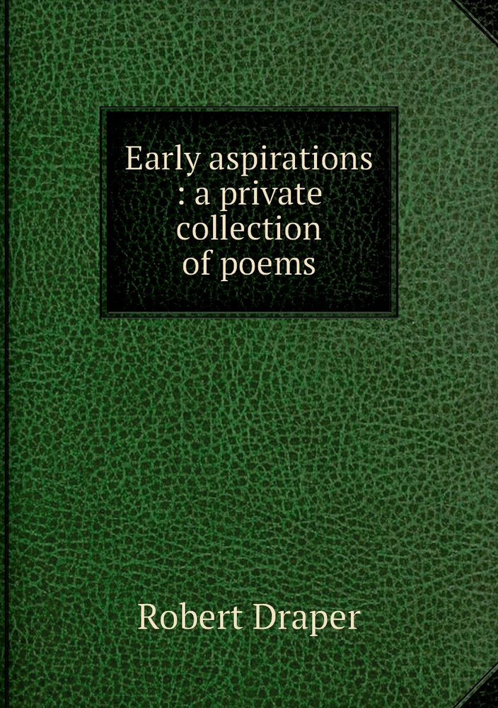 Early aspirations : a private collection of poems - купить с доставкой ...