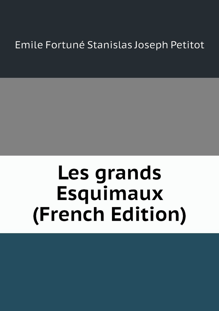 Les grands Esquimaux (French Edition) - купить с доставкой по выгодным ...