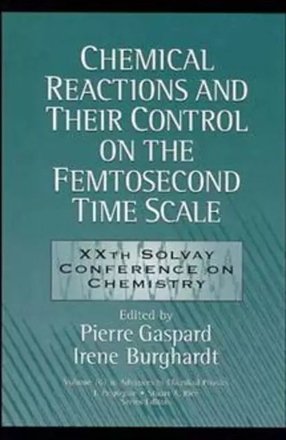 Chemical Reactions and Their Control on the Femtosecond Time Scale ...