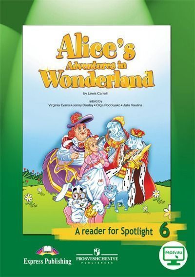 Alice's Adventures in Wonderland: A Reader for Spotlight 6 Алиса в ...