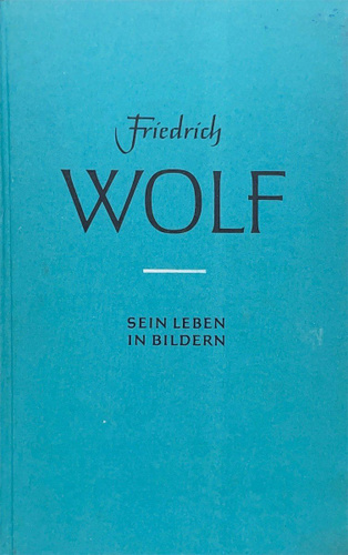 Friedrich Wolf. Sein Leben in Bildern | Wolf Friedrich - купить с ...