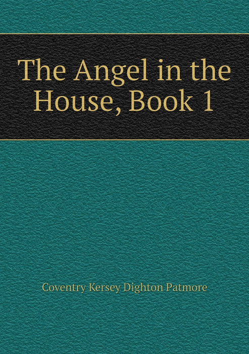 The Angel in the House, Book 1 - купить с доставкой по выгодным ценам в ...