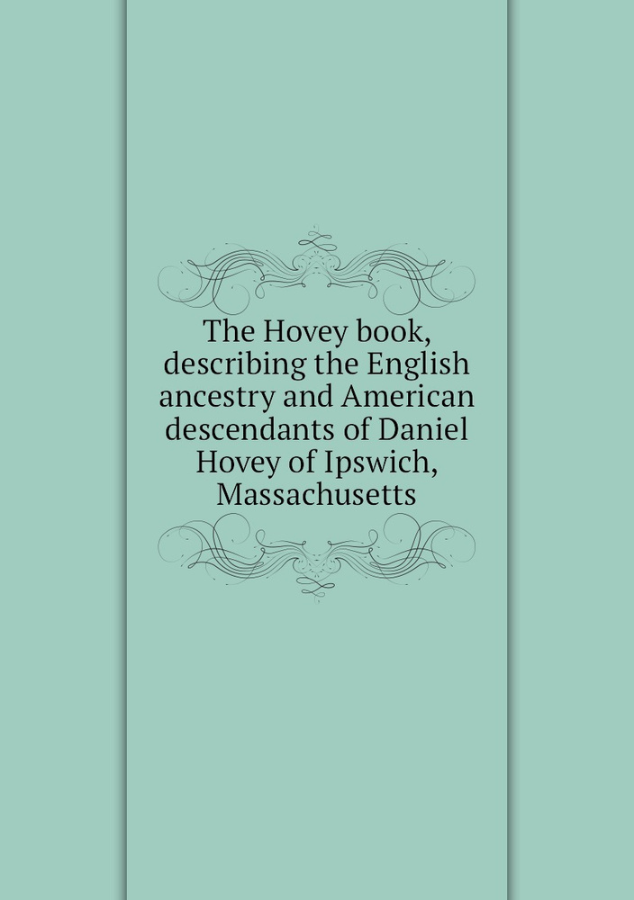The Hovey book, describing the English ancestry and American ...