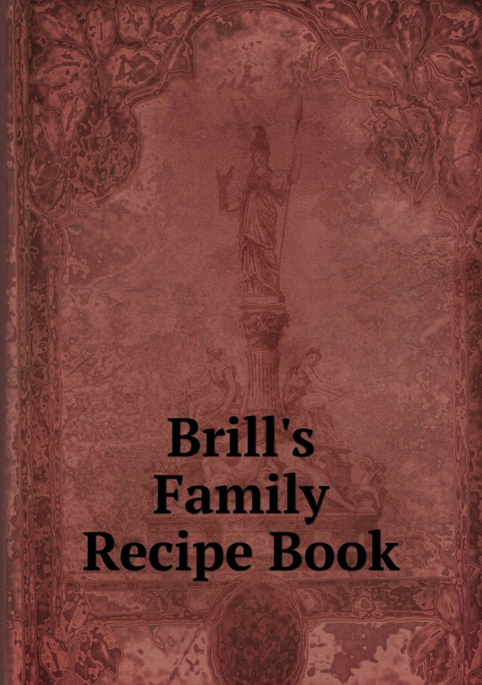 Brill's Family Recipe Book - купить с доставкой по выгодным ценам в ...