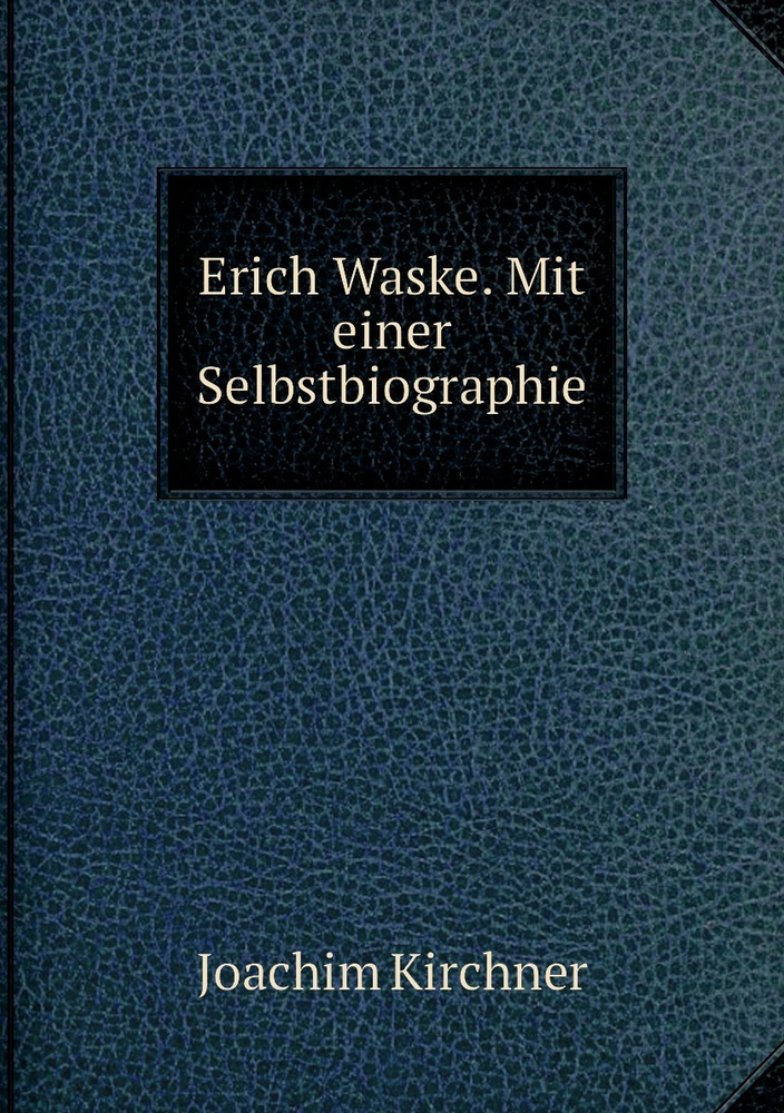 Erich Waske. Mit einer Selbstbiographie - купить с доставкой по ...
