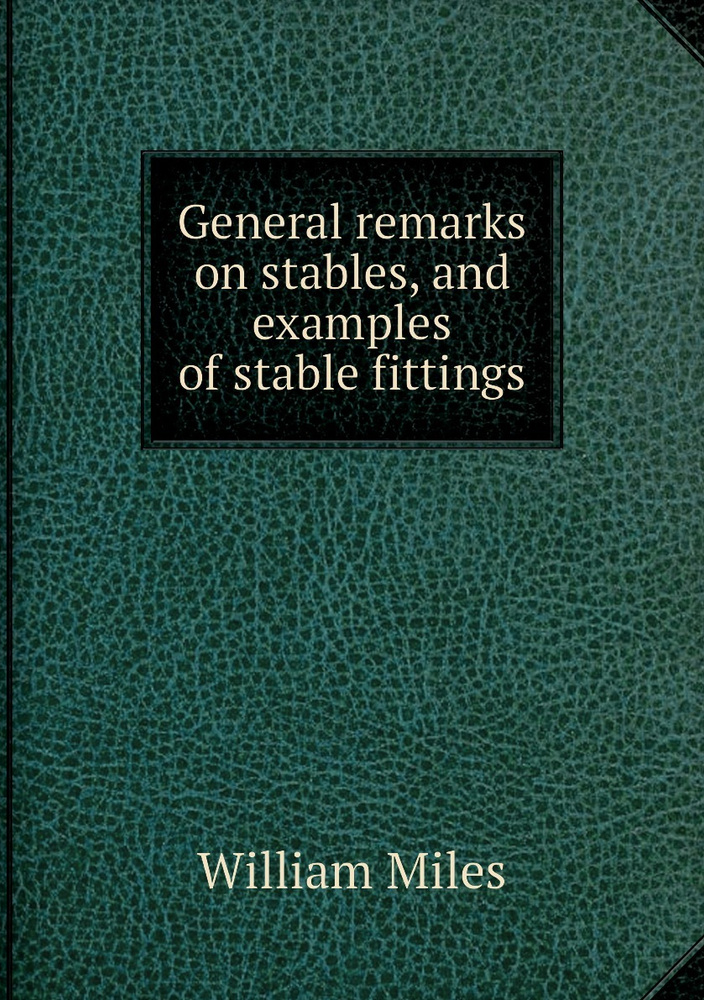 General remarks on stables, and examples of stable fittings купить на OZON по низкой цене ...