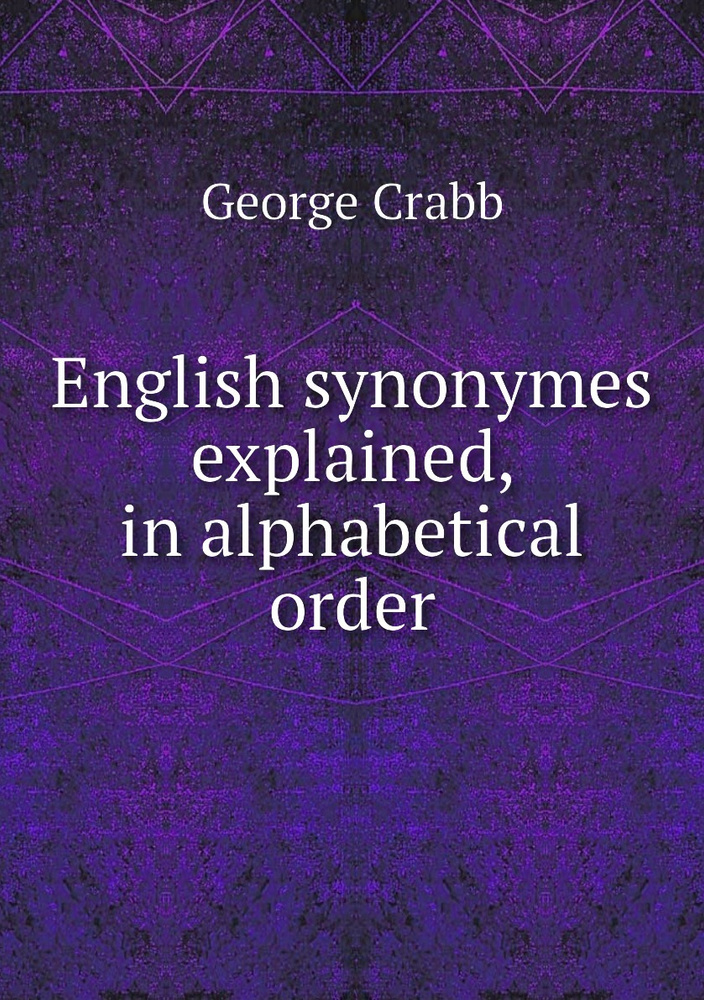 English synonymes explained, in alphabetical order - купить с доставкой ...