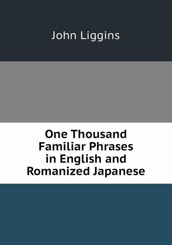 One Thousand Familiar Phrases in English and Romanized Japanese купить ...