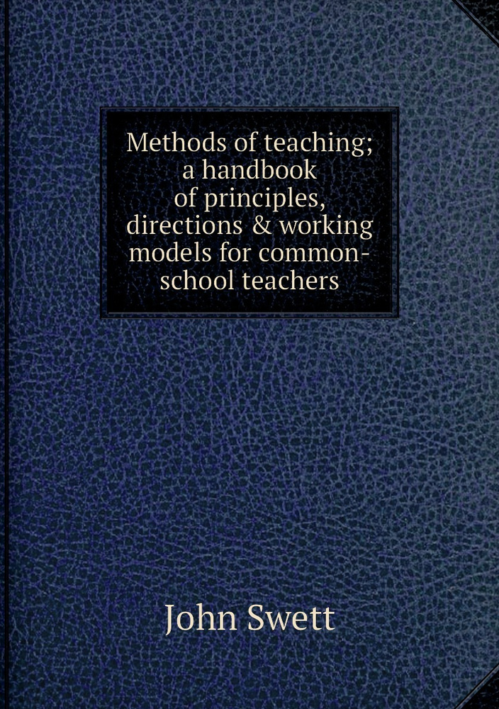 Methods of teaching; a handbook of principles, directions & working ...