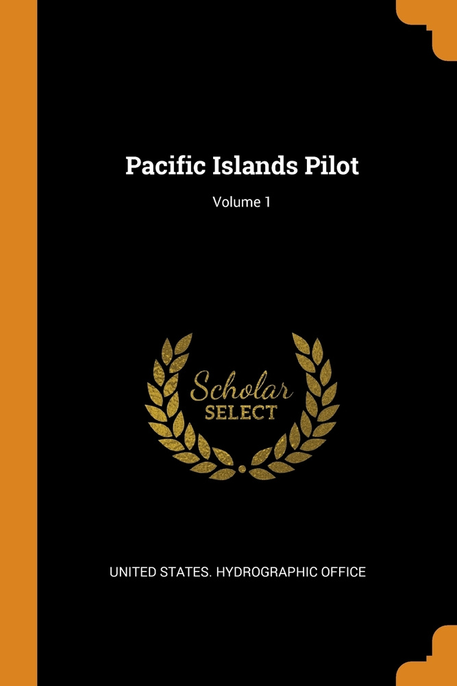Pacific Islands Pilot; Volume 1 - купить с доставкой по выгодным ценам ...