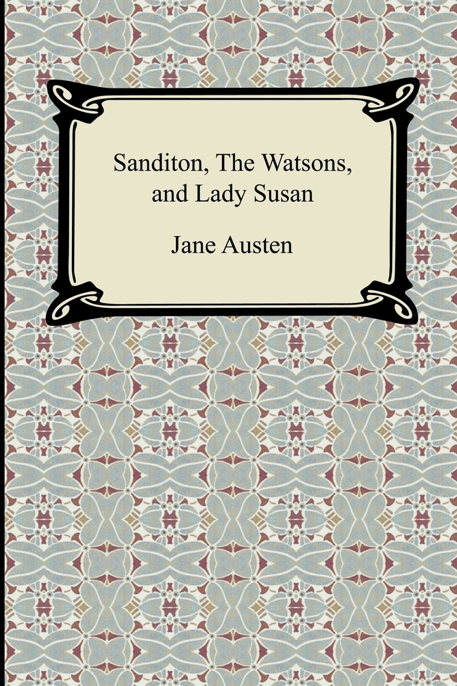 Sanditon, The Watsons, and Lady Susan | Austen Jane купить на OZON по ...